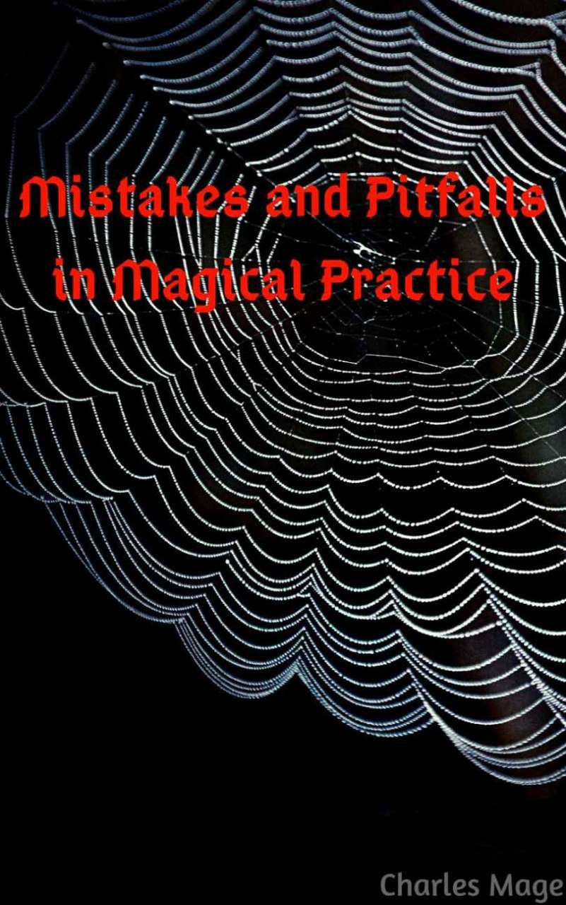 “Mistakes and Pitfalls in Magical Practice” by Charles Mage – Magick ...