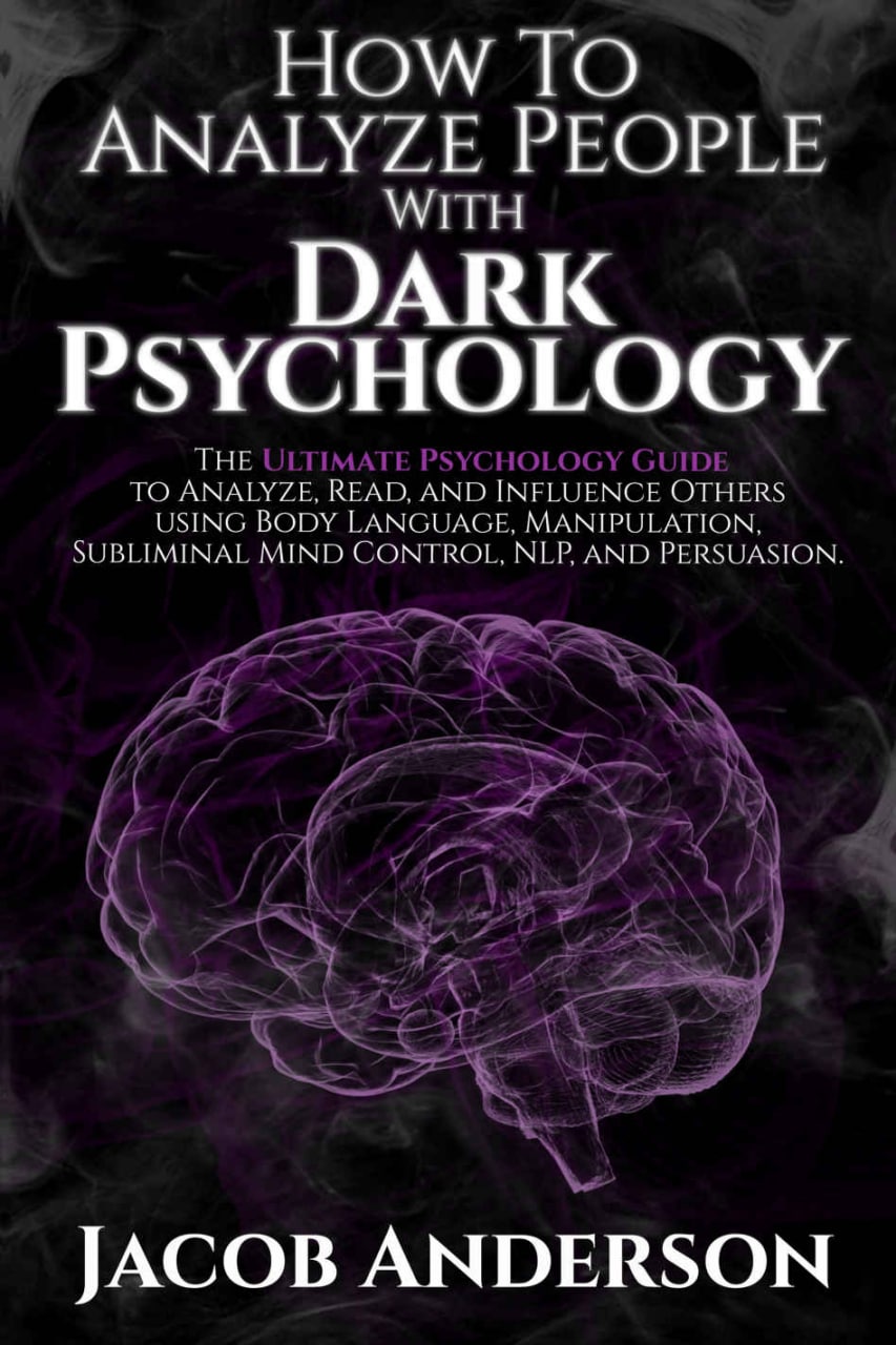 “How to Analyze People with Dark Psychology: The Ultimate Guide to Read ...