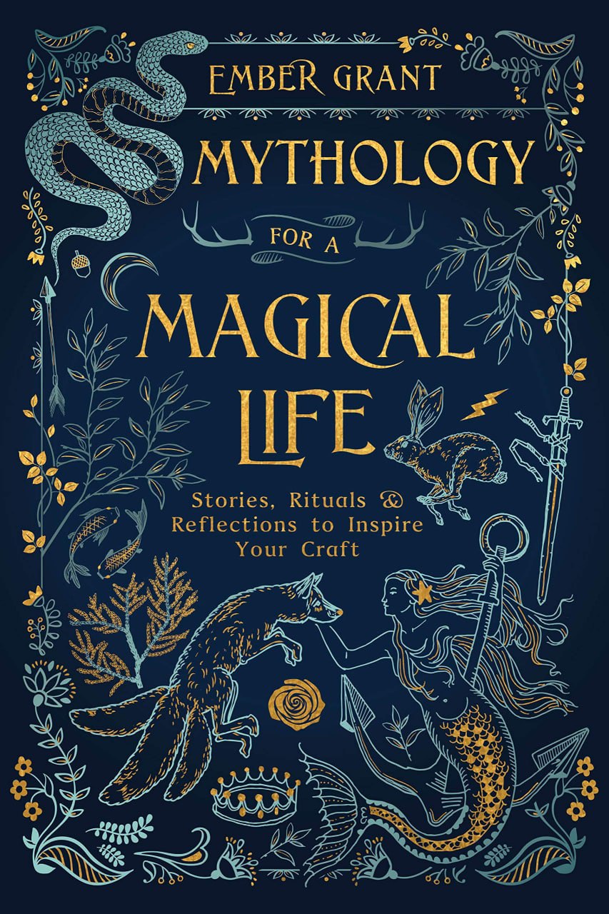 “Mythology for a Magical Life: Stories, Rituals & Reflections to ...