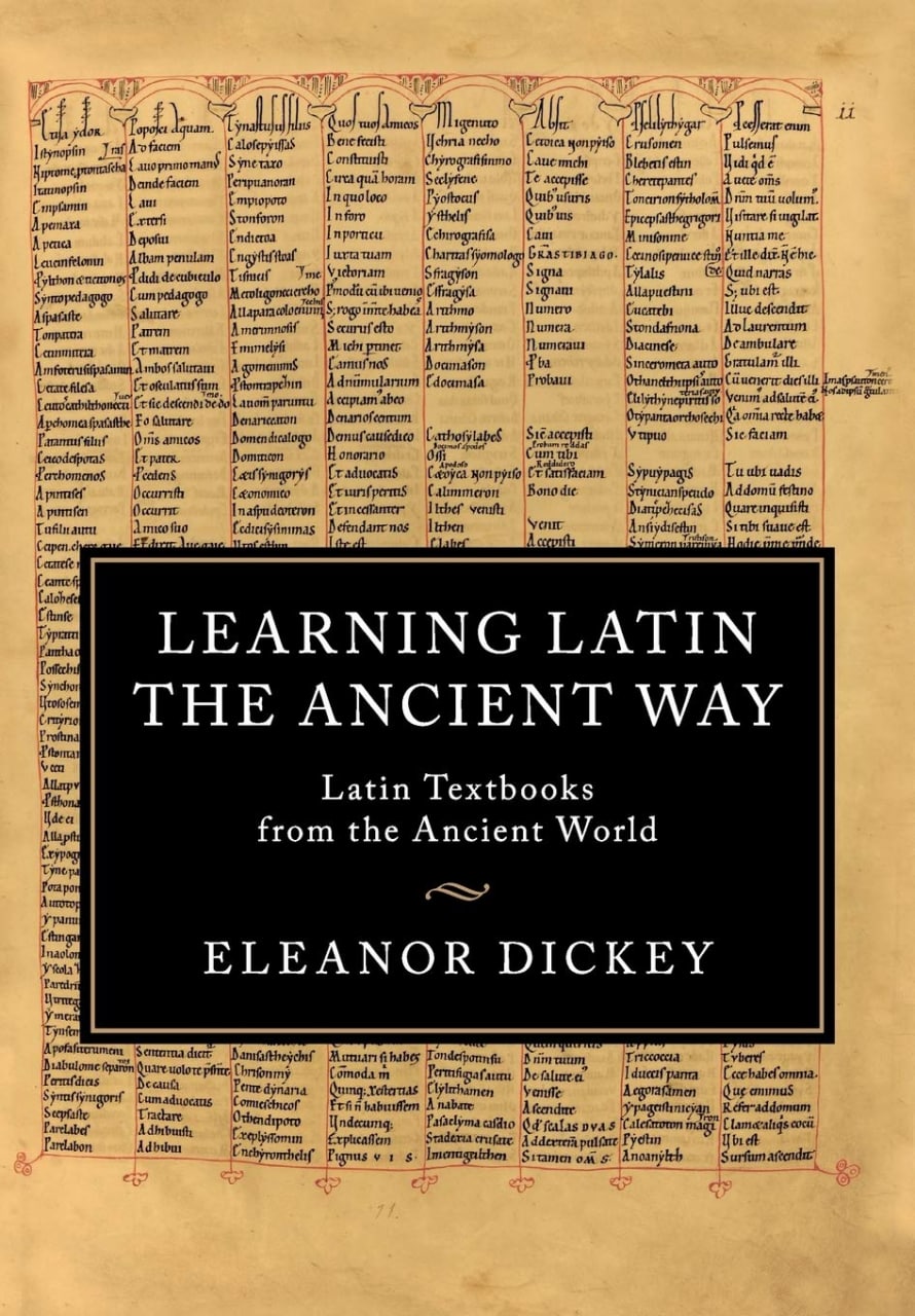 “Learning Latin the Ancient Way: Latin Textbooks from the Ancient World ...