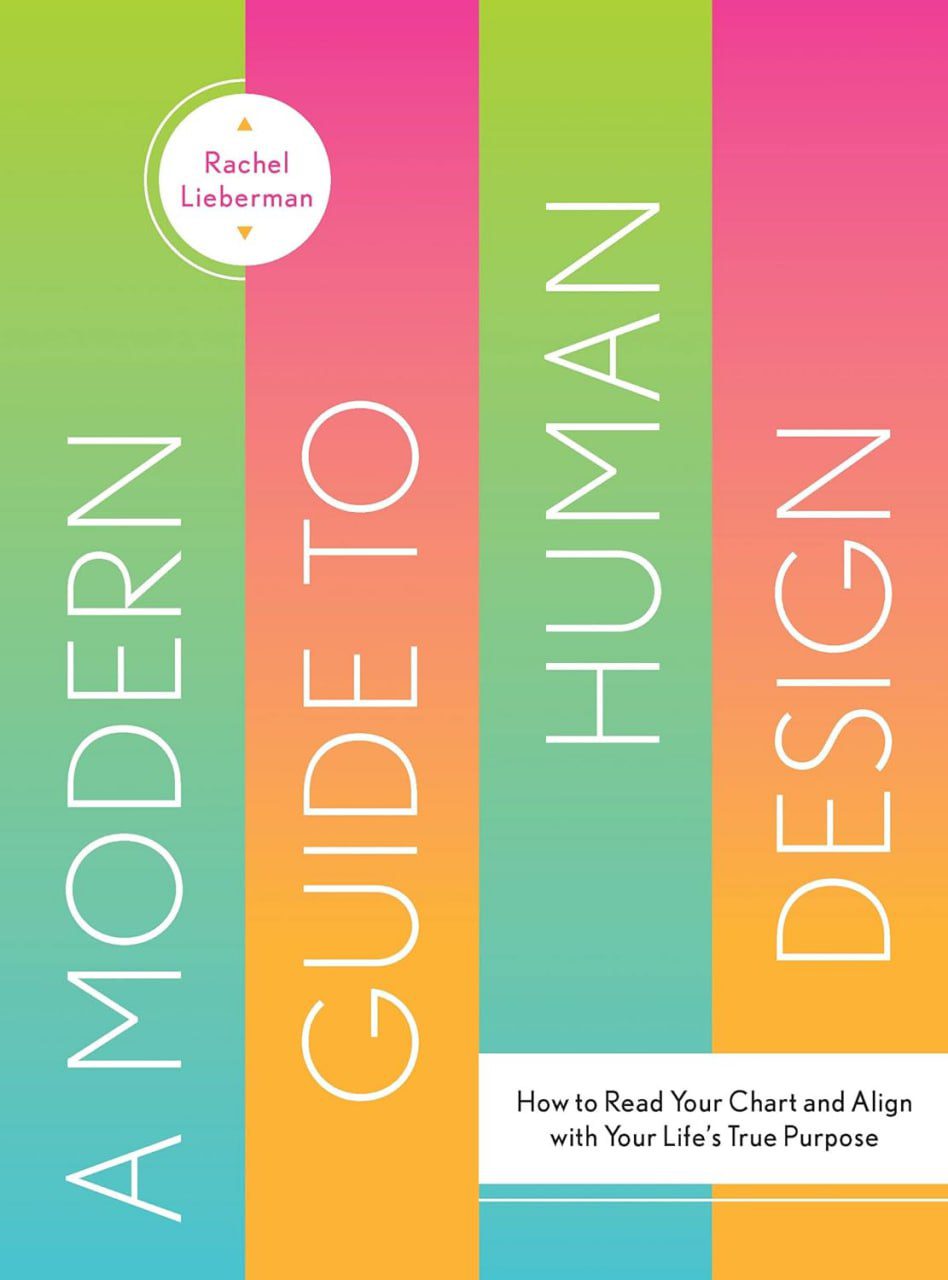 “A Modern Guide to Human Design: How to Read Your Chart and Align With ...